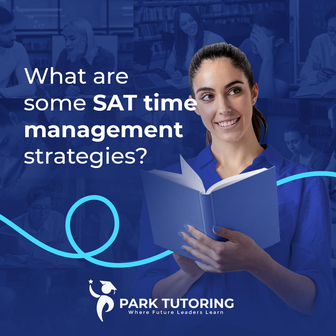 Time Management for the SAT: Conquer Test Anxiety & Master Every Section